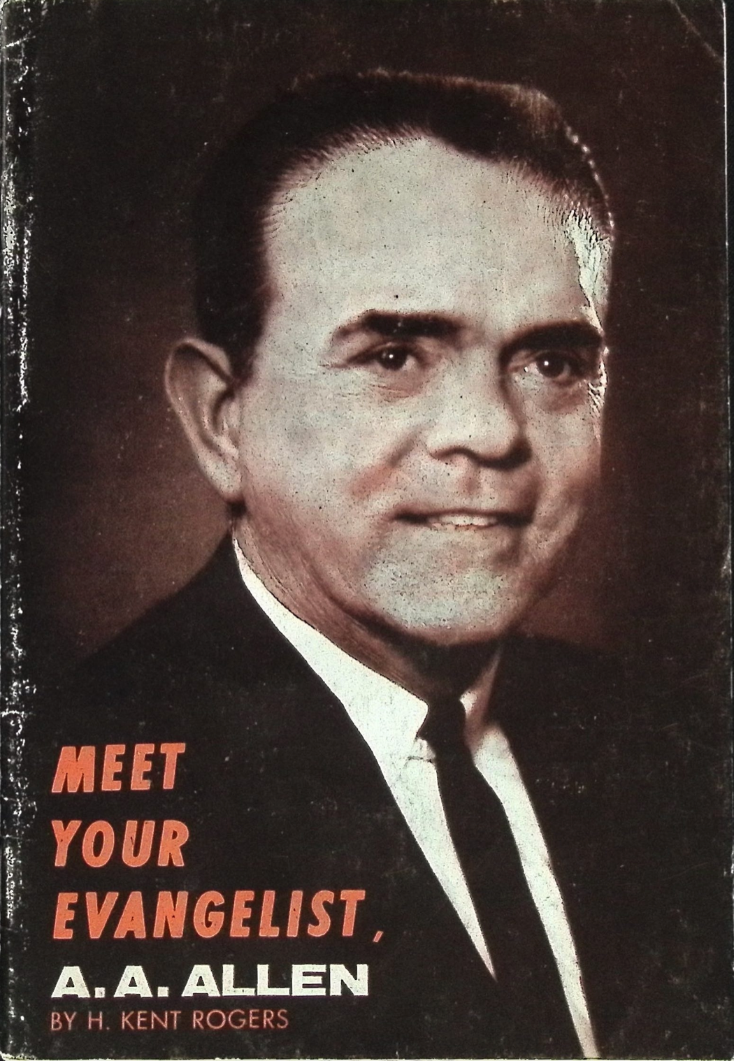 Meet Your Evangelist A. A. Allen by H. Kent Rogers – Revival History